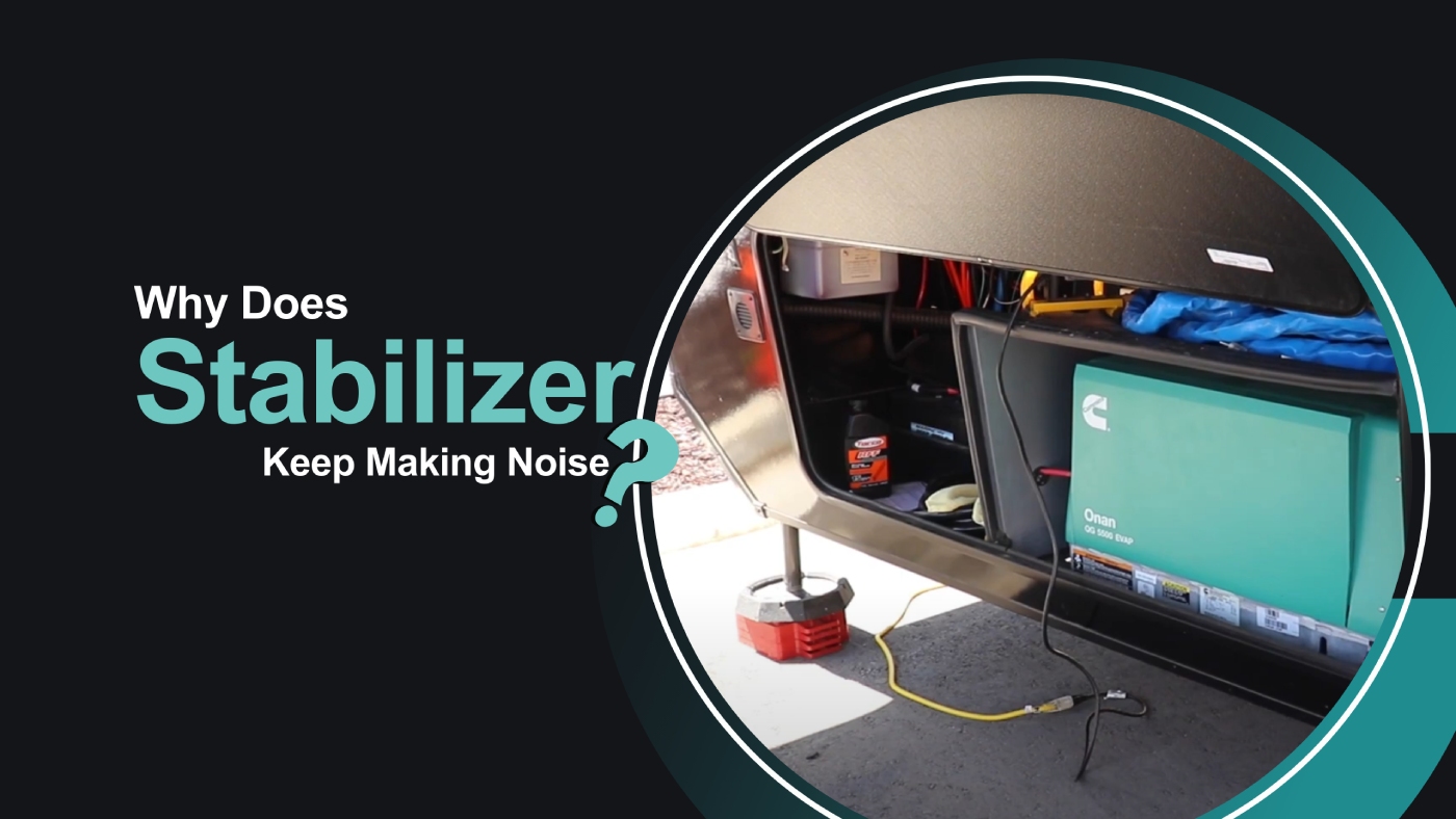 Why Does Stabilizer Make Noise? Causes and Solutions for RV