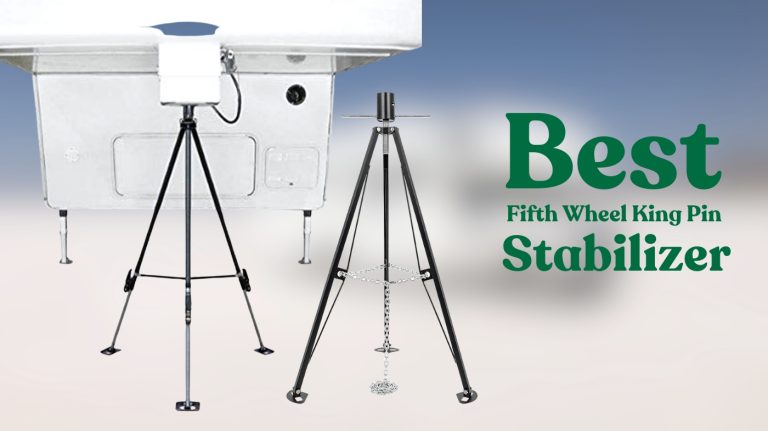 Best Fifth Wheel King Pin Stabilizers for Smoother Camping