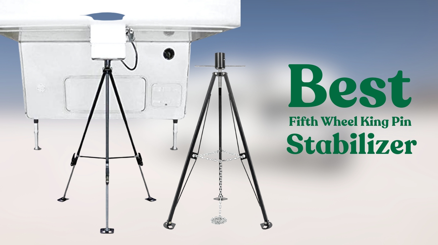 Best Fifth Wheel King Pin Stabilizers for Smoother Camping