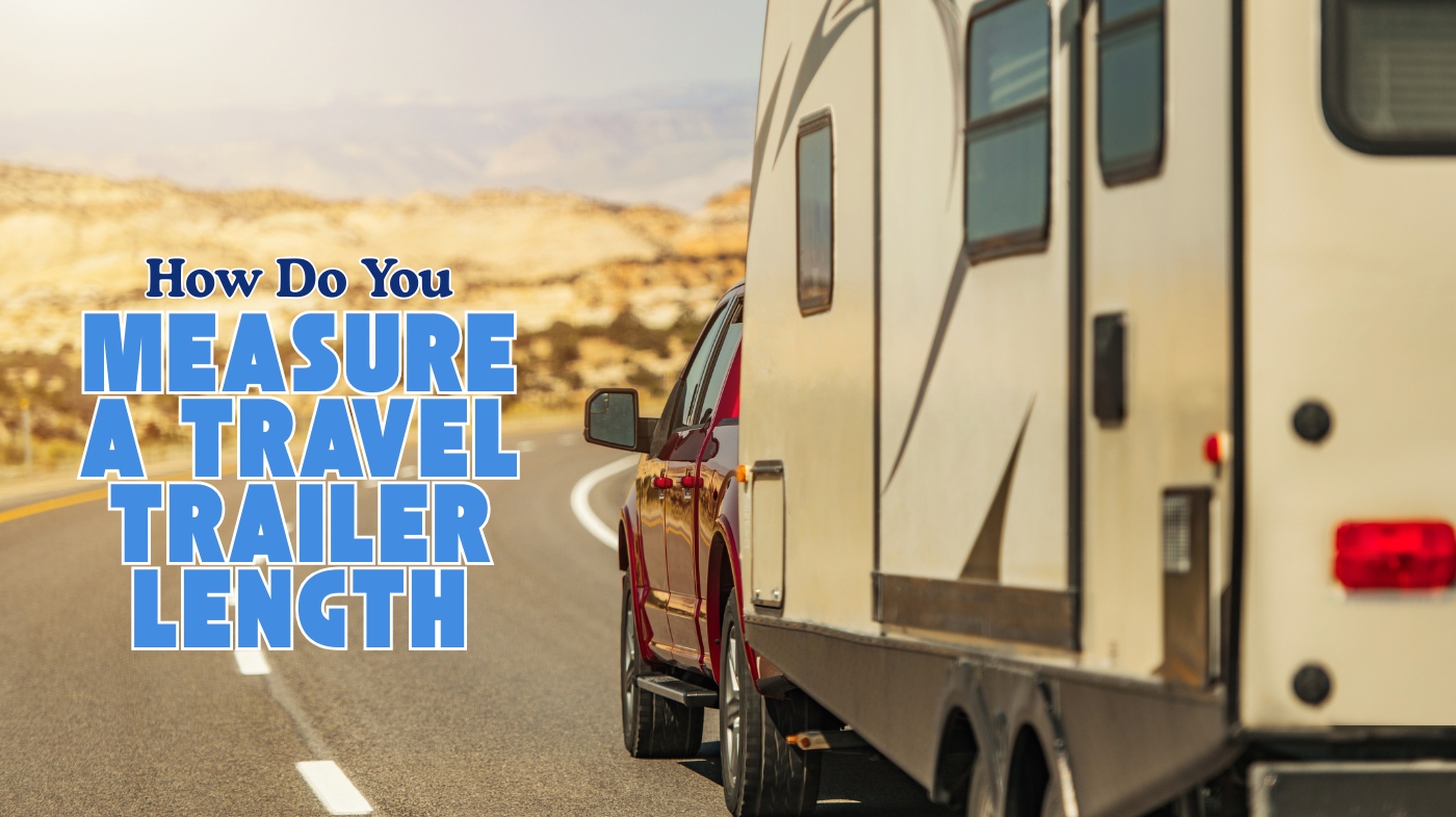 How Do You Measure a Travel Trailer Length: Overall Length